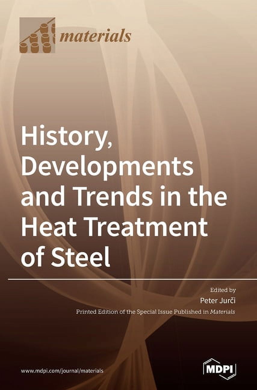 History, Developments And Trends In The Heat Treatment Of Steel - Walmart.com