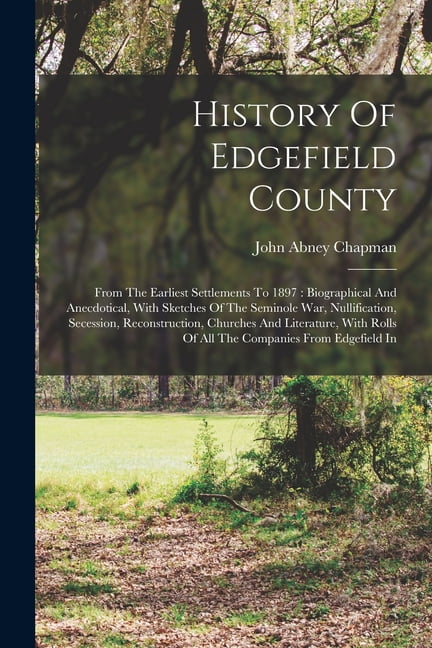 History Of Edgefield County: From The Earliest Settlements To 1897 ...
