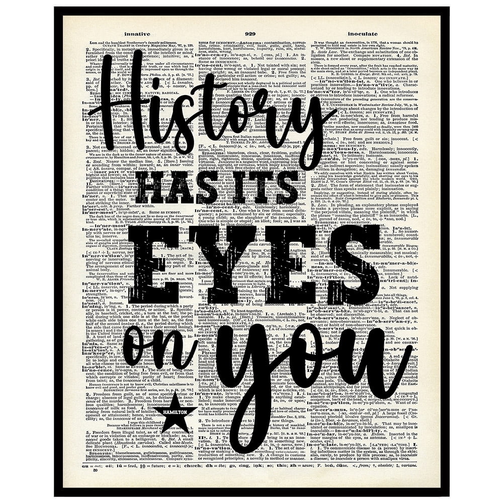 History Has Its Eyes On You - Hamilton Quote - Inspirational Wall Art ...