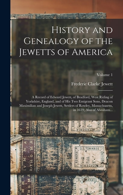 History and Genealogy of the Jewetts of America; a Record of Edward ...