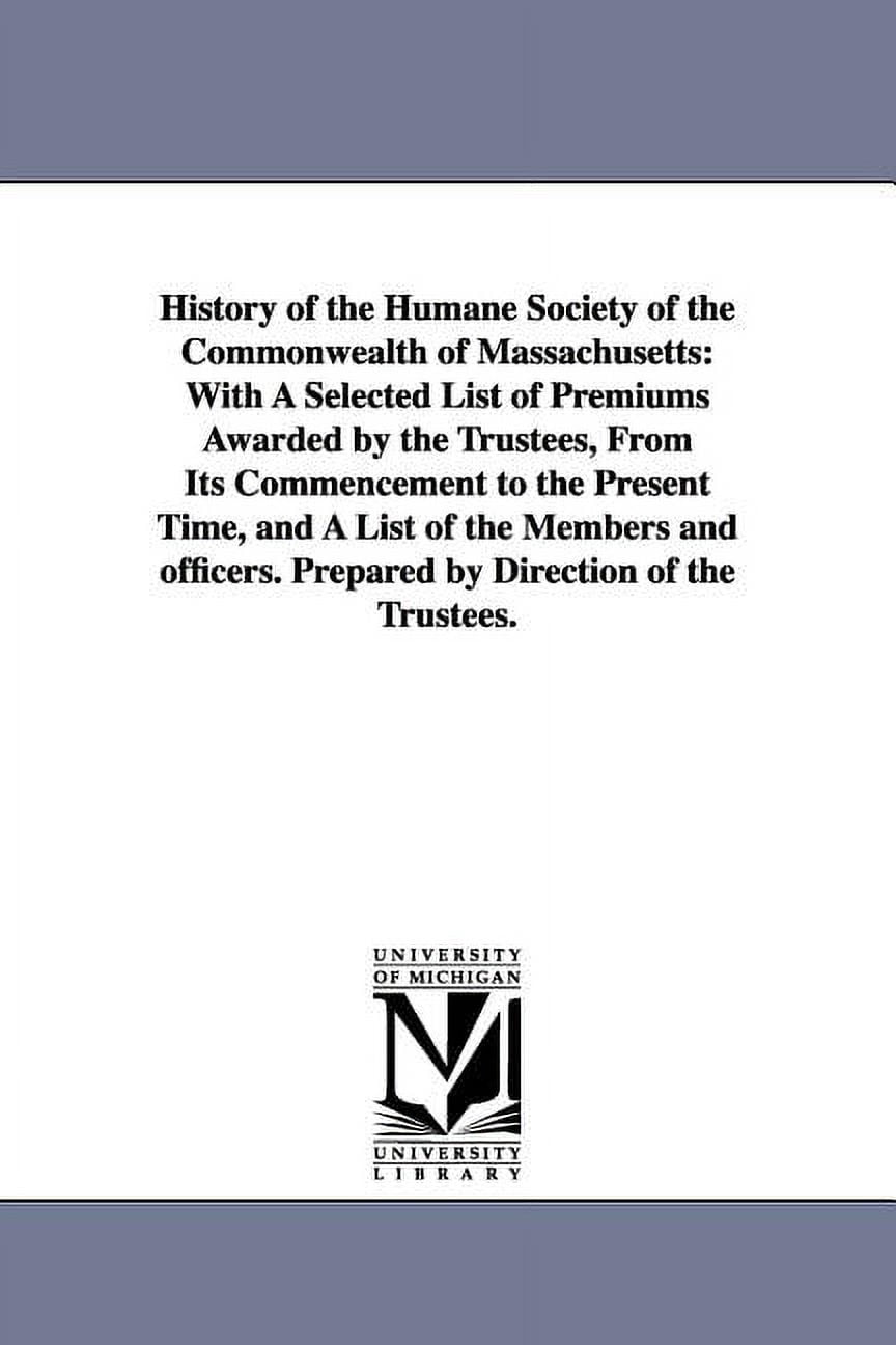 History of the Humane society of the commonwealth of Massachusetts ...