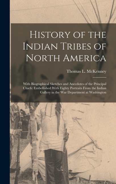 History of the Indian Tribes of North America: With Biographical ...