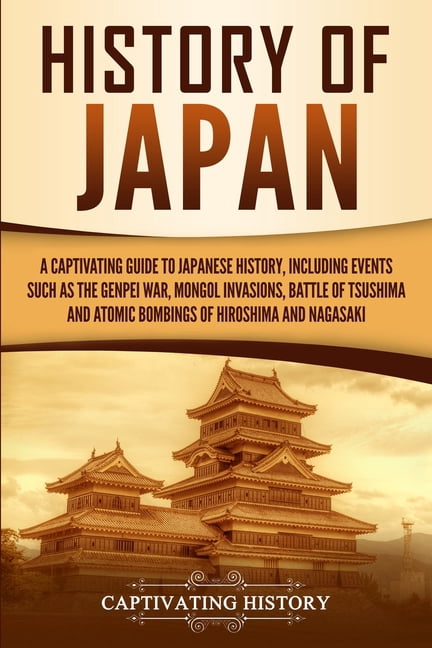 History of Japan: A Captivating Guide to Japanese History, Including ...