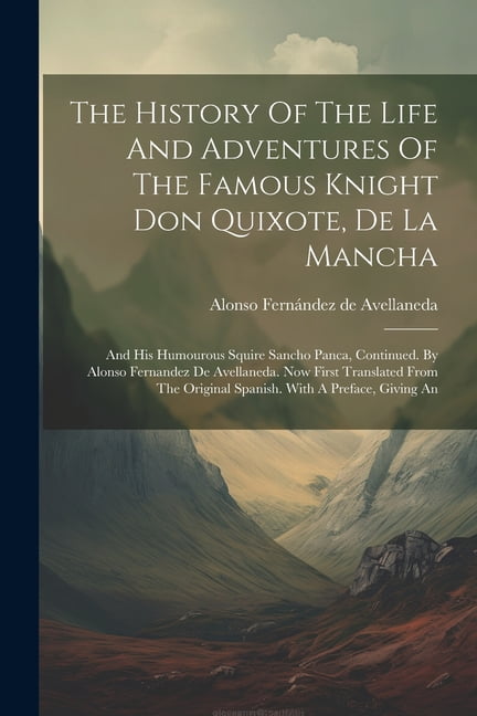 The History Of The Life And Adventures Of The Famous Knight Don Quixote ...