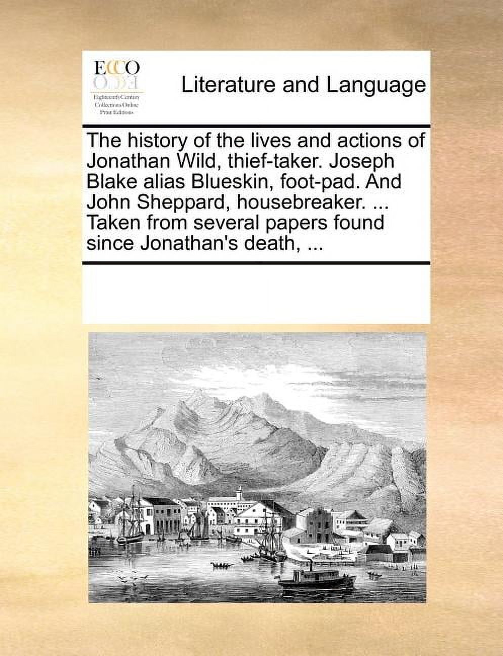The History of the Lives and Actions of Jonathan Wild, Thief-Taker ...