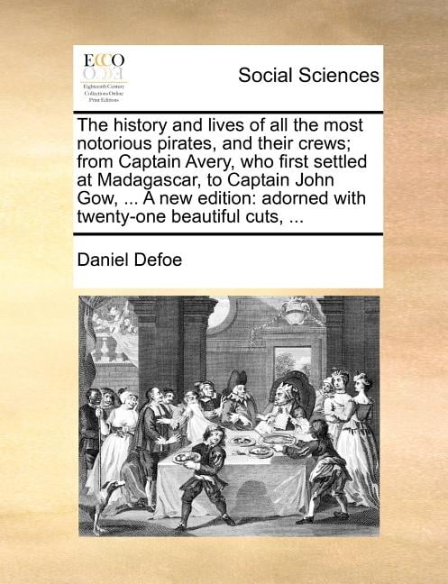 The history and lives of all the most notorious pirates, and their ...