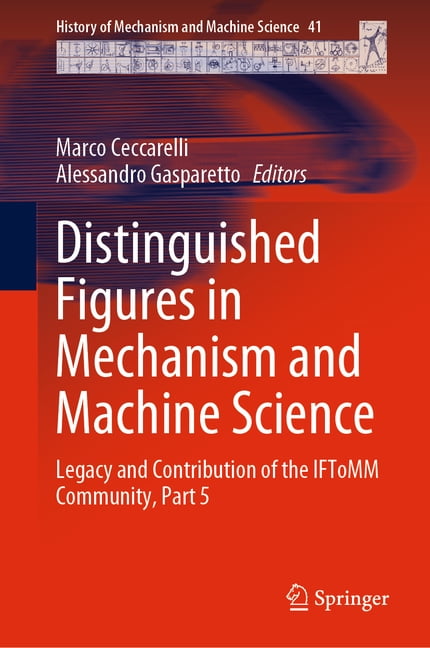 History of Mechanism and Machine Science: Distinguished Figures in ...