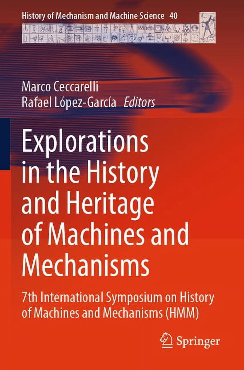 History of Mechanism and Machine Science: Explorations in the History ...