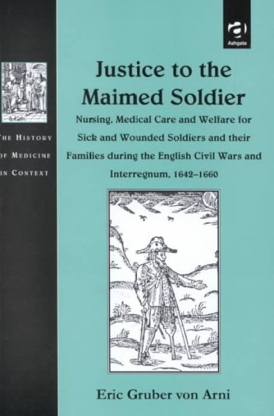 Pre-Owned History of Medicine in Context: Justice to the Maimed Soldier ...