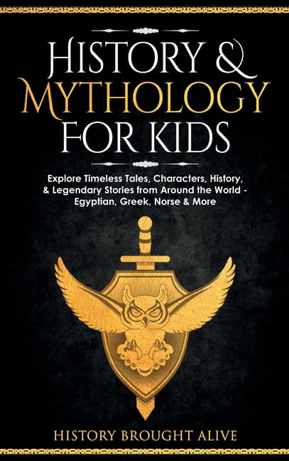 History & Mythology For Kids: Explore Timeless Tales, Characters ...