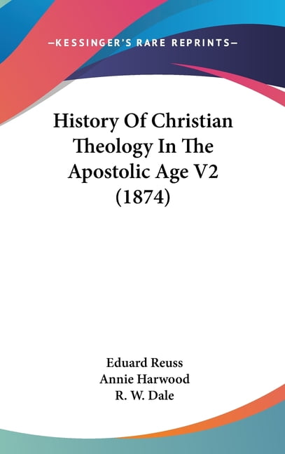 History Of Christian Theology In The Apostolic Age V2 (1874) (Hardcover ...