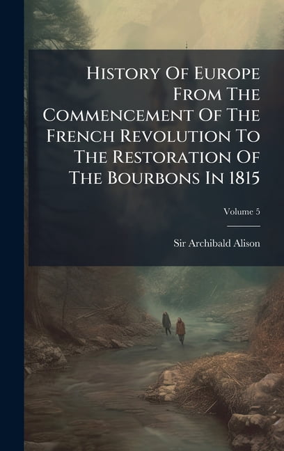 History Of Europe From The Commencement Of The French Revolution To The ...