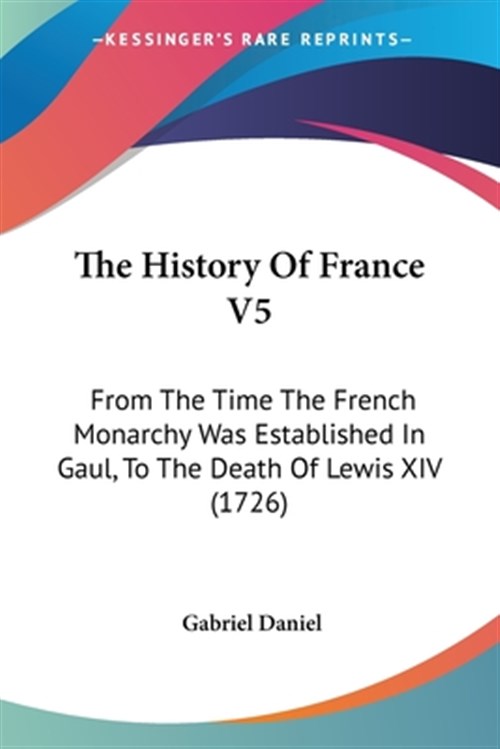 History Of France : From the Time the French Monarchy Was Established ...