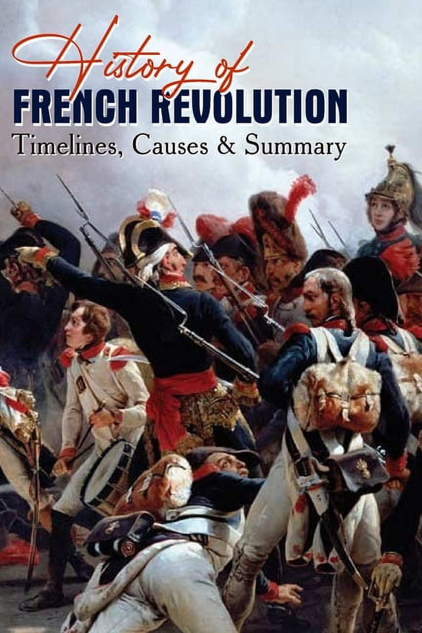 History Of French Revolution: Timelines, Causes & Summary: Effects Of ...