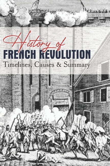 History Of French Revolution : Timelines, Causes & Summary: French ...