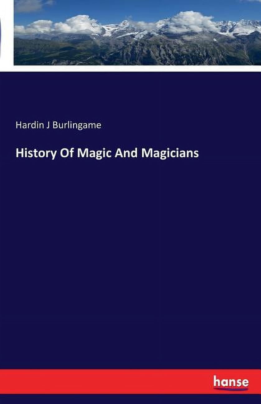 History Of Magic And Magicians, (Paperback) - Walmart.com