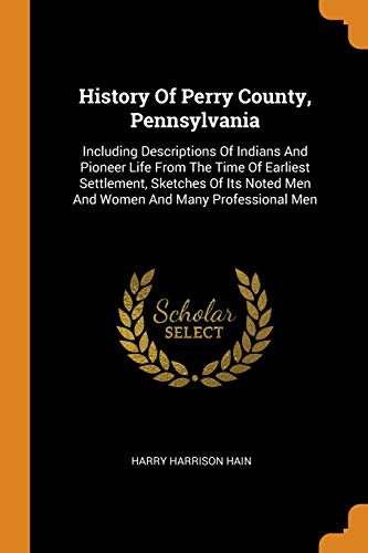 Pre-Owned History Of Perry County, Pennsylvania: Including Descriptions ...