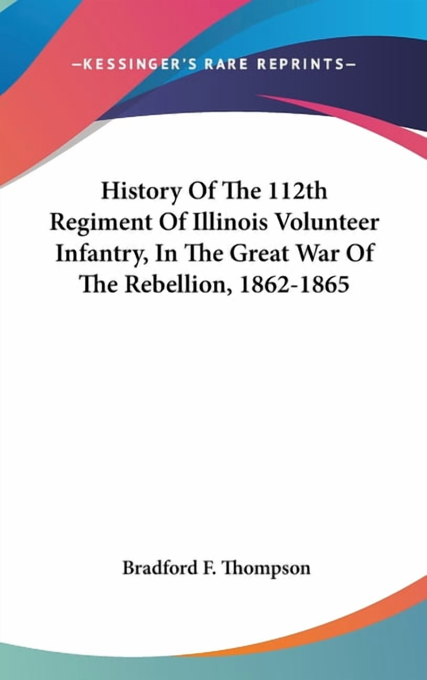 History Of The 112th Regiment Of Illinoi - Walmart.com