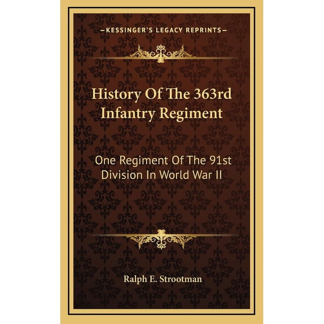 History Of The 363rd Infantry Regiment: One Regiment Of The 91st ...