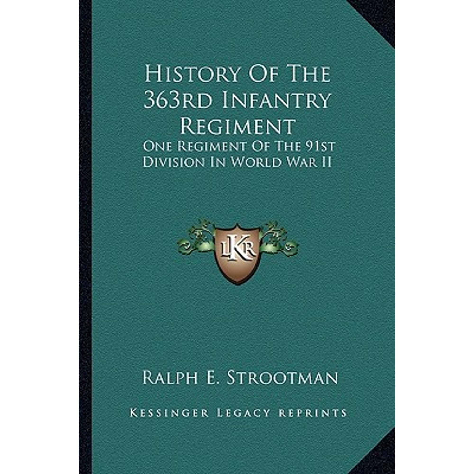 History Of The 363rd Infantry Regiment: One Regiment Of The 91st ...