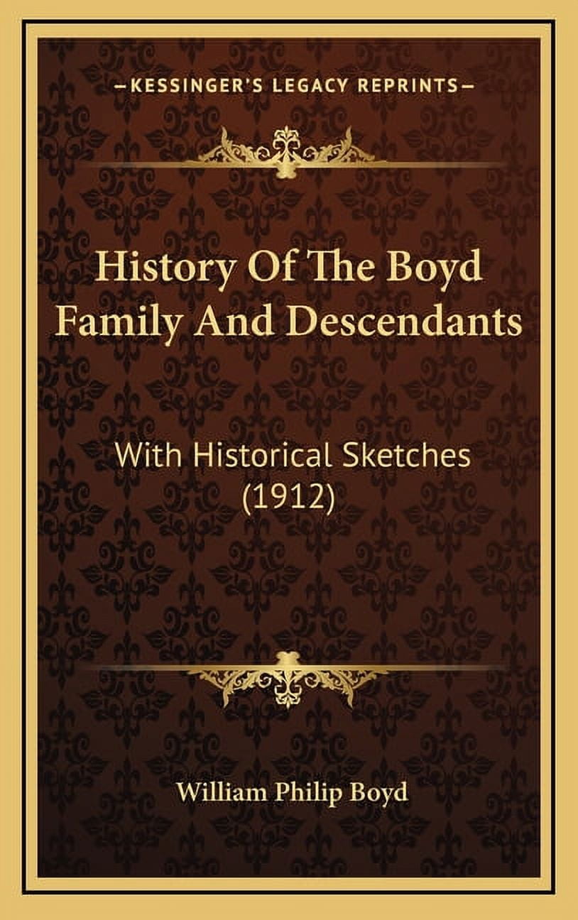 History Of The Boyd Family And Descendants : With Historical Sketches ...