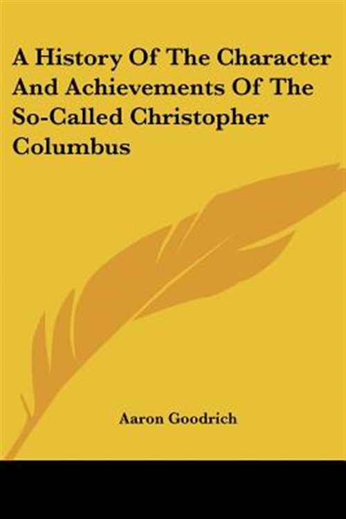 History Of The Character And Achievements Of The So-Called Christopher ...