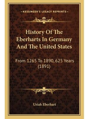 History Of The Eberharts In Germany And The United States : From 1265 ...