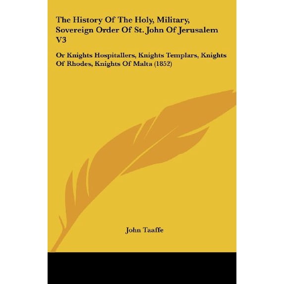 History Of The Holy, Military, Sovereign Order Of St. John O - Walmart.com