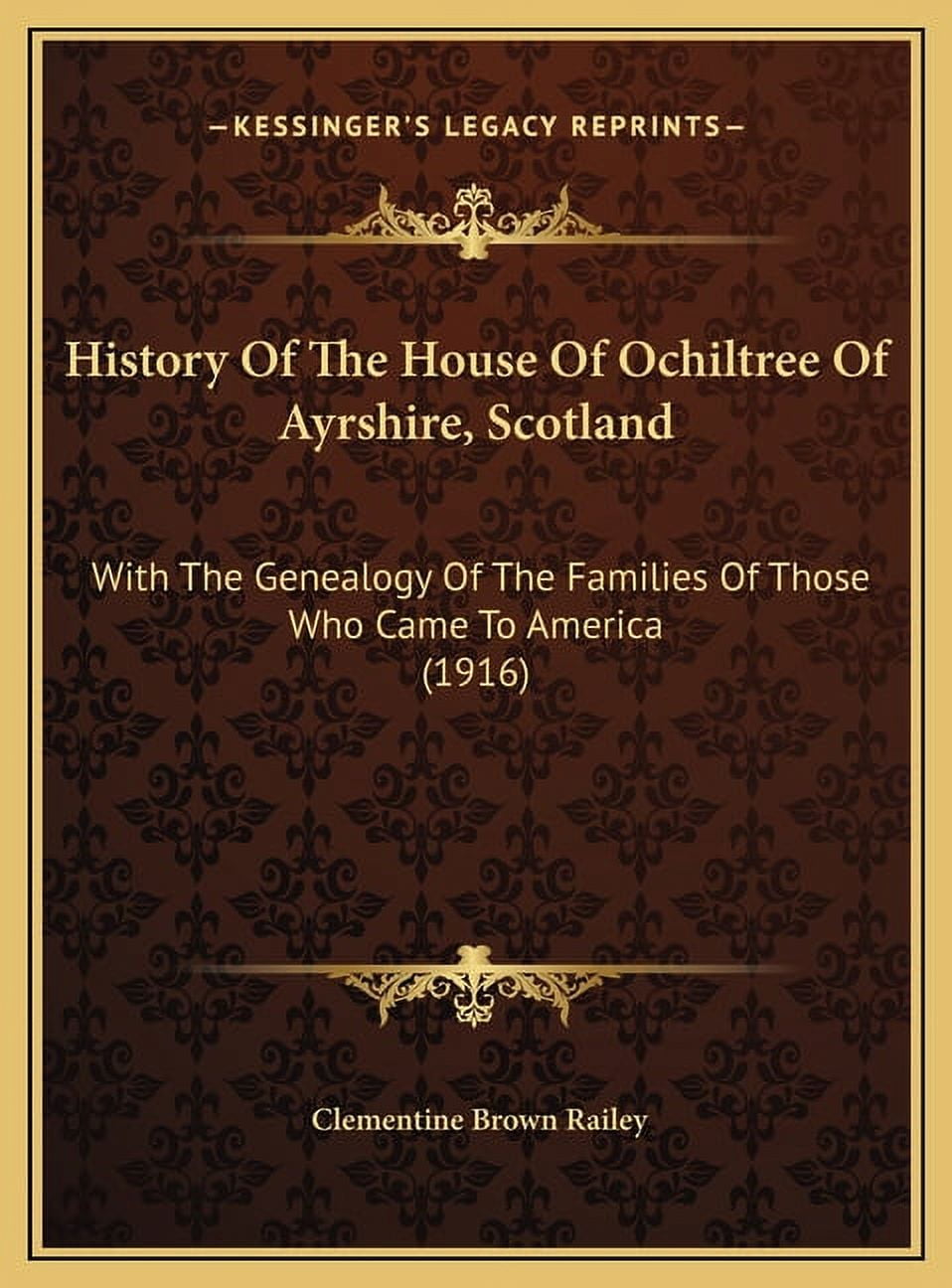 History Of The House Of Ochiltree Of Ayrshire, Scotland: With The ...