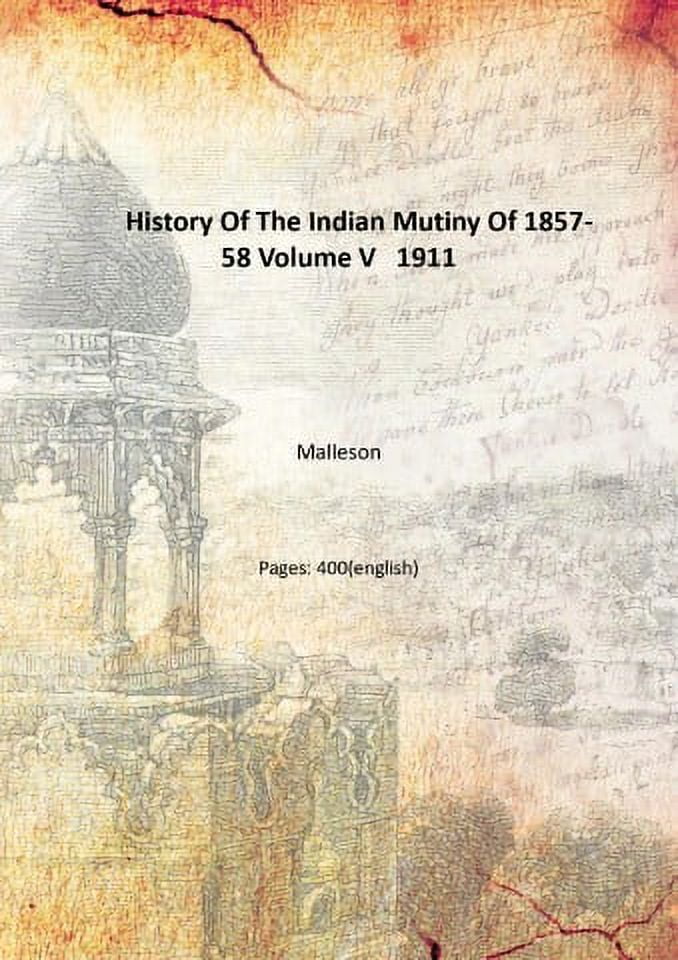 History Of The Indian Mutiny Of 1857-58 Volume V 1911 - Walmart.com