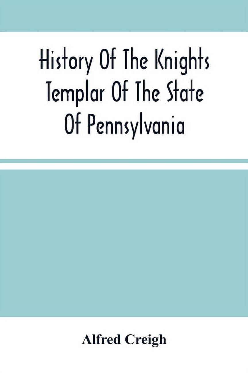 History Of The Knights Templar Of The State Of Pennsylvania From ...