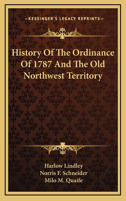 History Of The Ordinance Of 1787 And The Old Northwest Territory ...