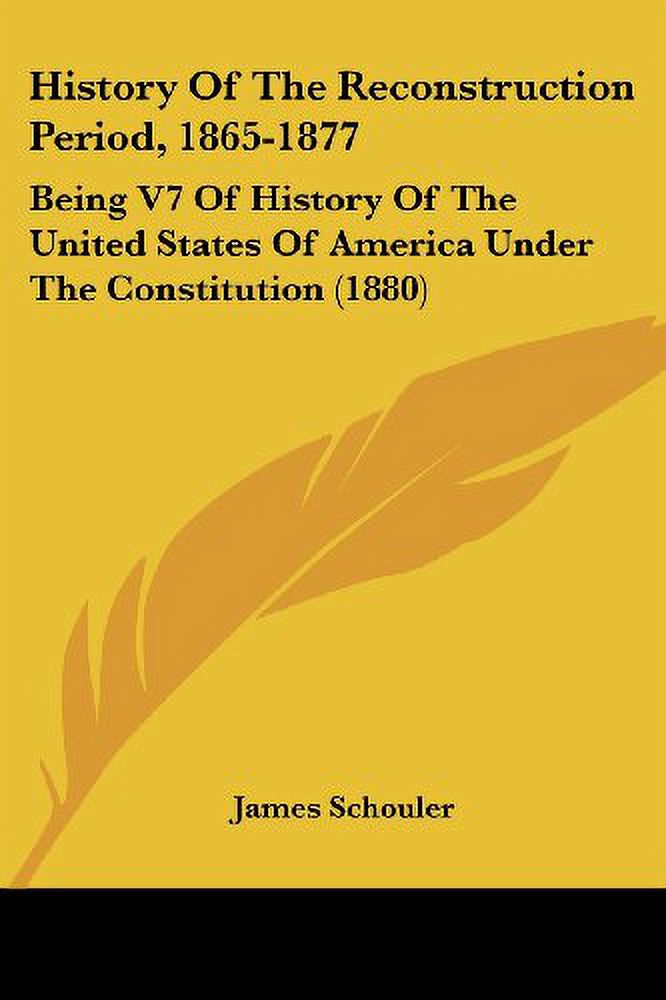 History Of The Reconstruction Period, 1865-1877 : Being Vol 7 of ...