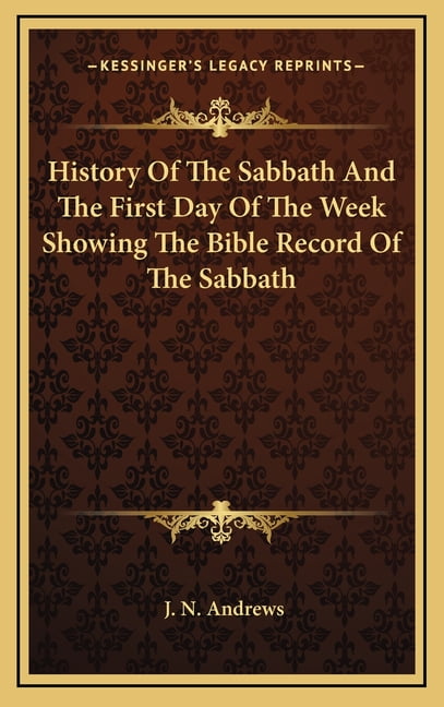 History Of The Sabbath And The First Day Of The Week Showing The Bible ...