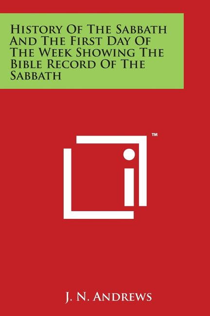 History Of The Sabbath And The First Day Of The Week Showing The Bible ...