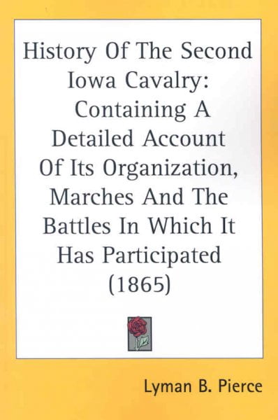 History Of The Second Iowa Cavalry : Containing a Detailed Account of ...