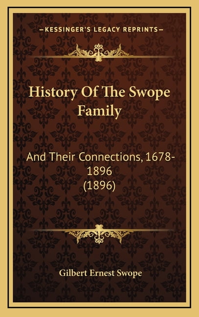 History Of The Swope Family: And Their Connections, 1678-1896 (1896 ...