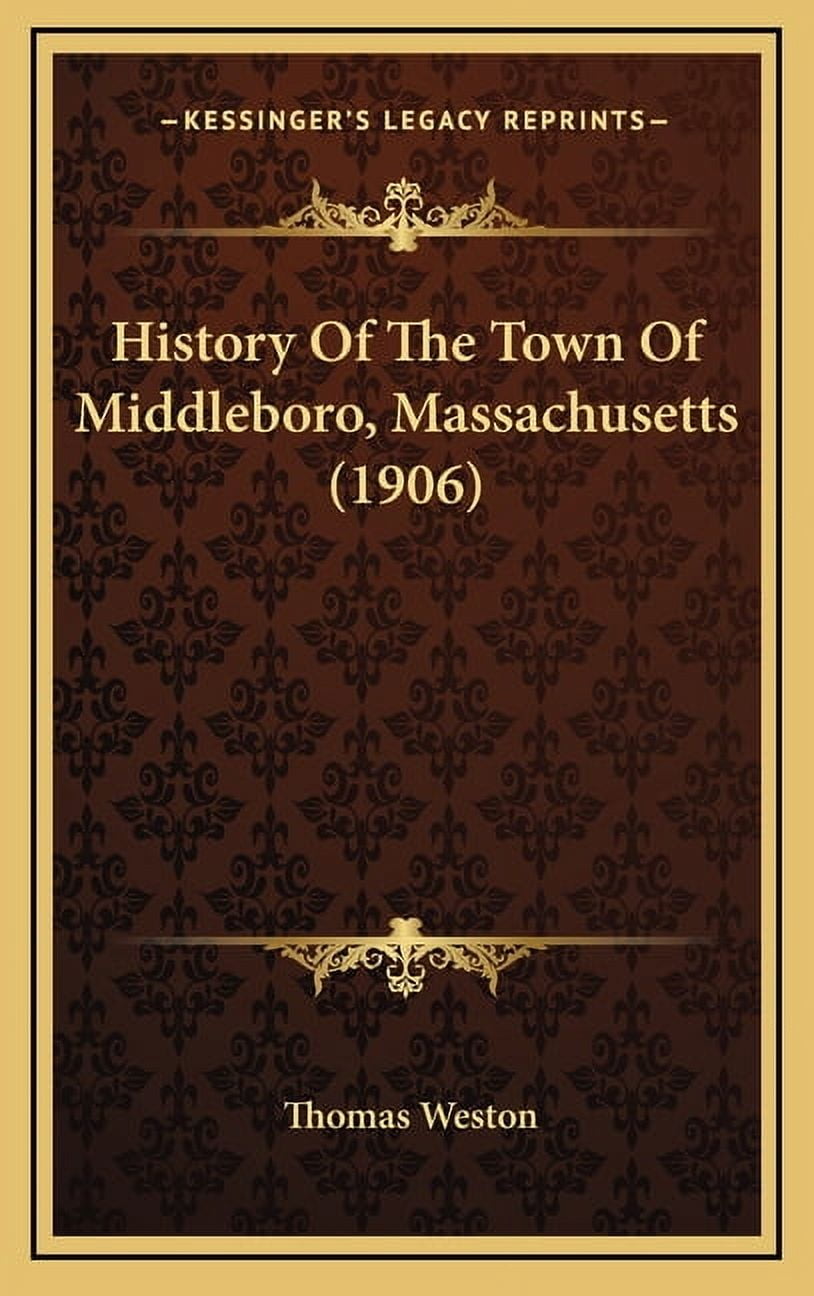 History Of The Town Of Middleboro, Massachusetts (1906) (Hardcover ...