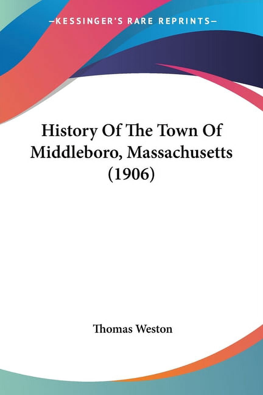 History Of The Town Of Middleboro, Massachusetts (1906) (Paperback ...