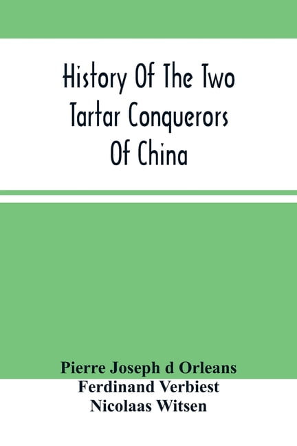 History Of The Two Tartar Conquerors Of China: Including The Two ...