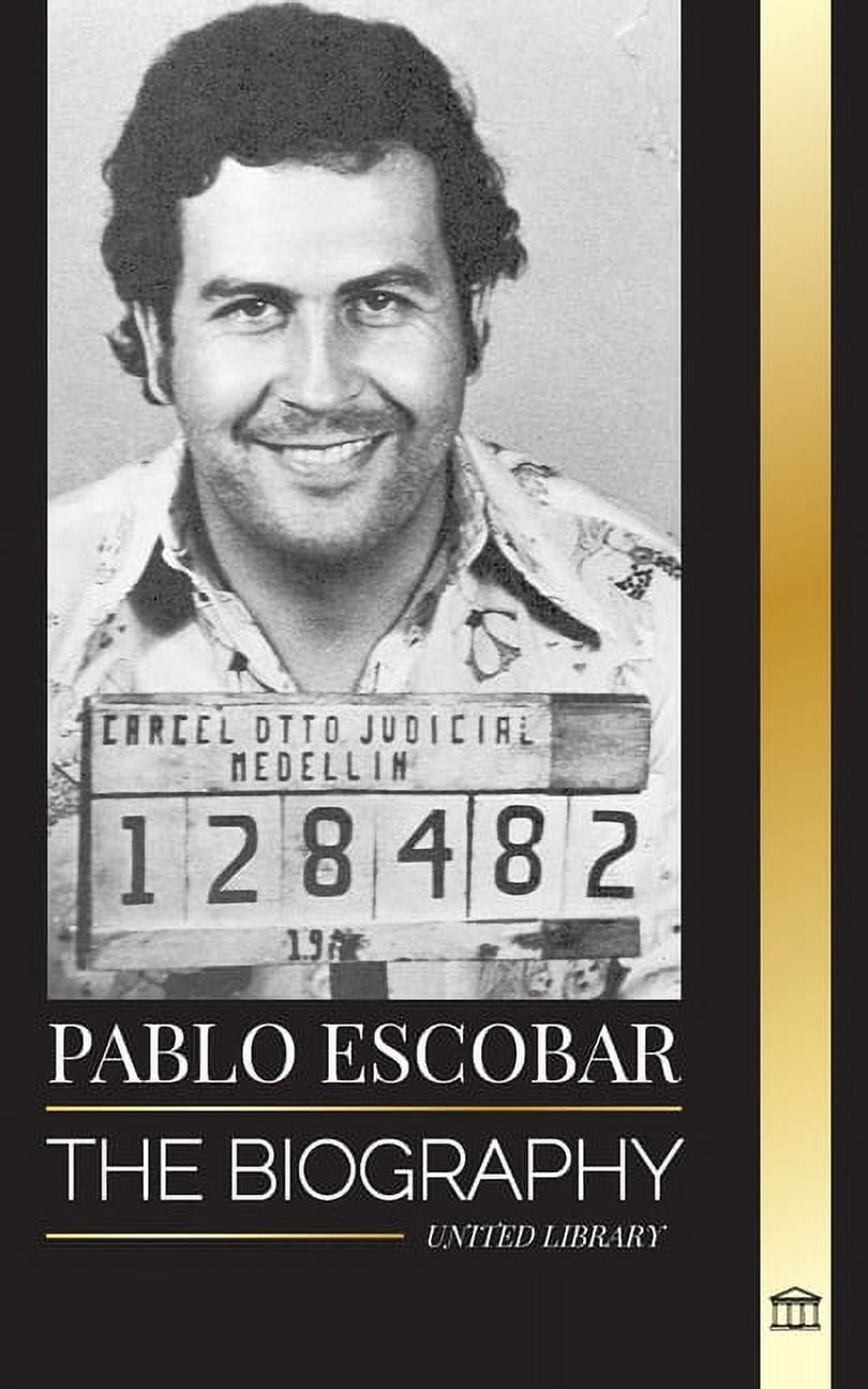 History: Pablo Escobar: The biography, Rise, and Crimes of a Colombian ...