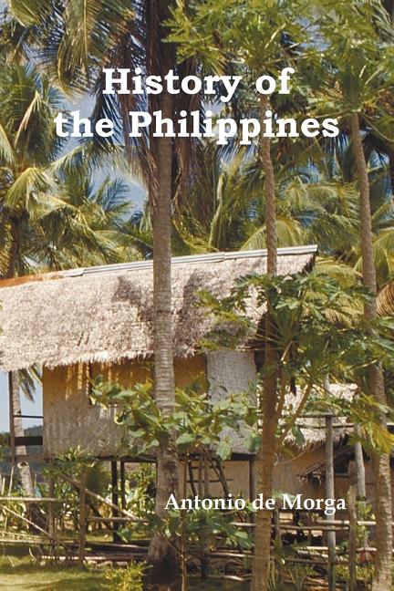History of the Philippine Islands, (from Their Discovery by Magellan in 1521 to the Beginning of ...
