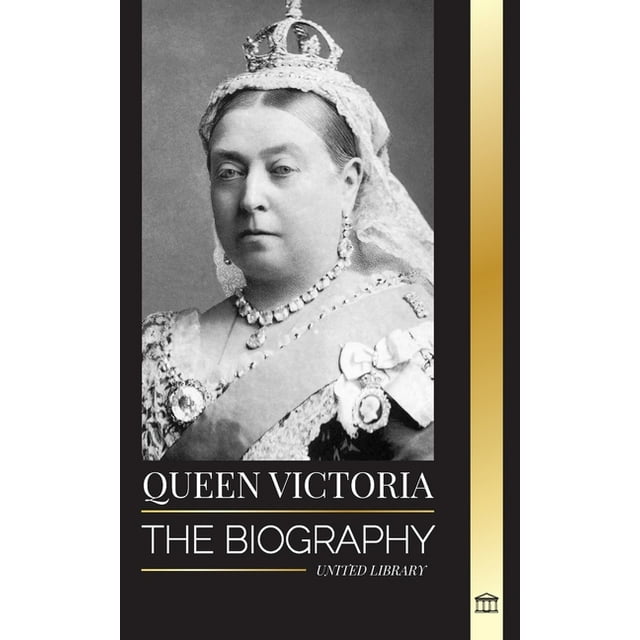 History: Queen Victoria: The biography of a women that ruled the ...