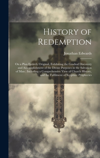 History of Redemption: On a Plan Entirely Original, Exhibiting the ...