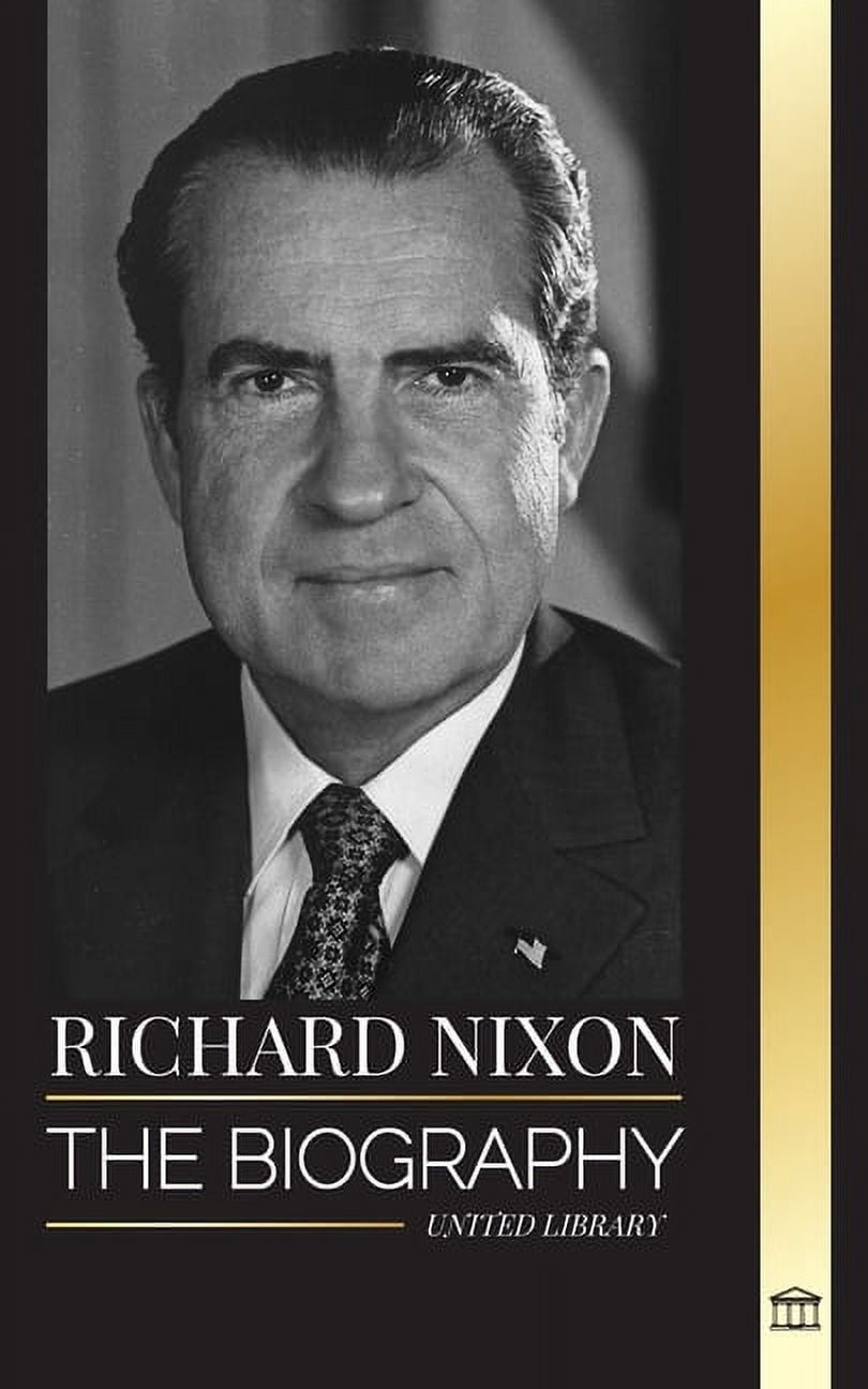 History Richard Nixon: The biography and life of a Peacemaker president ...