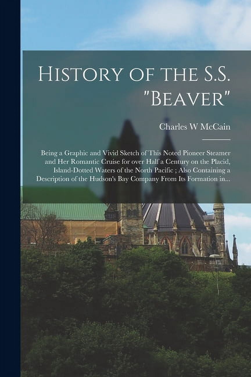 History of the S.S. "Beaver" [microform] : Being a Graphic and Vivid ...