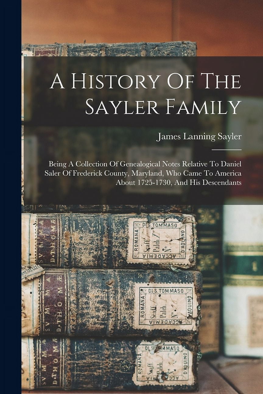 A History Of The Sayler Family (Paperback) - Walmart.com