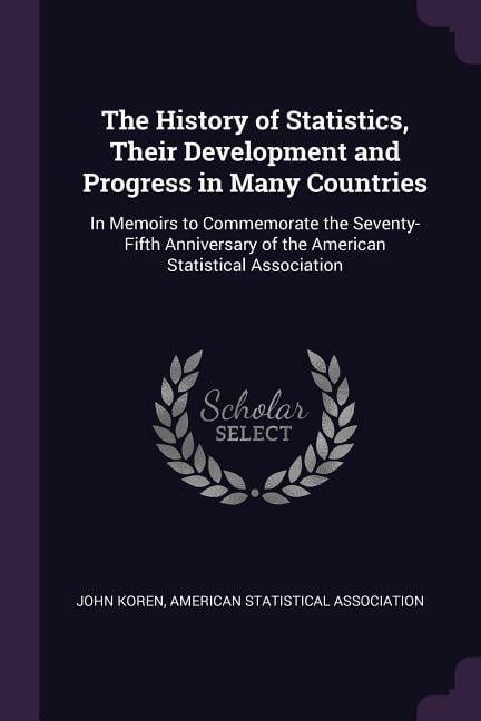The History of Statistics, Their Development and Progress in Many ...