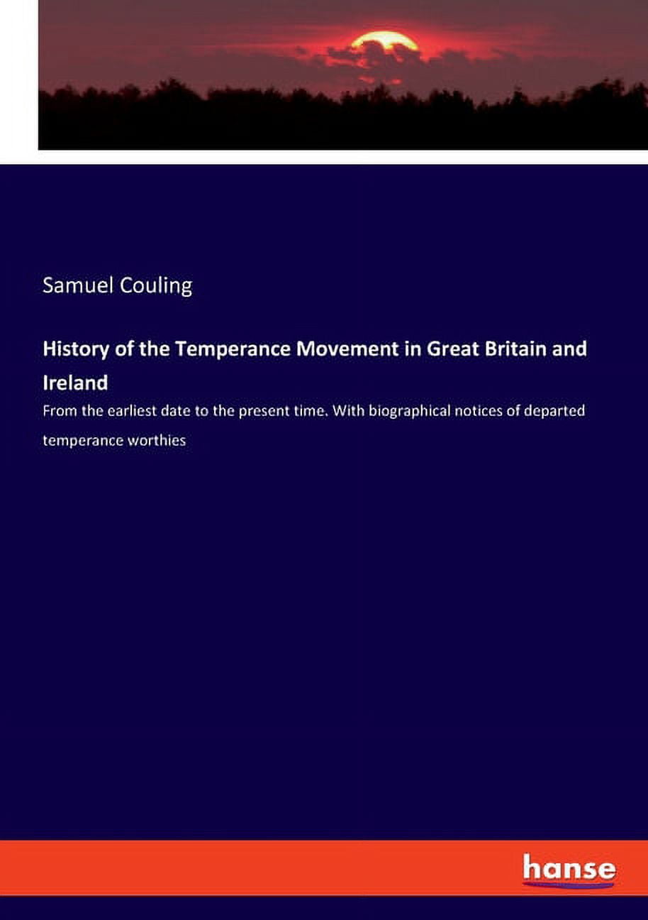 History of the Temperance Movement in Great Britain and Ireland : From ...