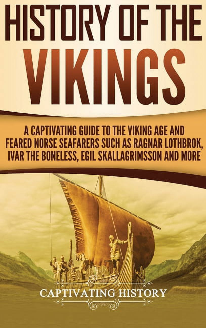 History of the Vikings: A Captivating Guide to the Viking Age and ...
